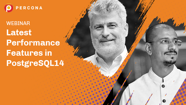 Percona Webinar Whats New In Postgresql 14 
