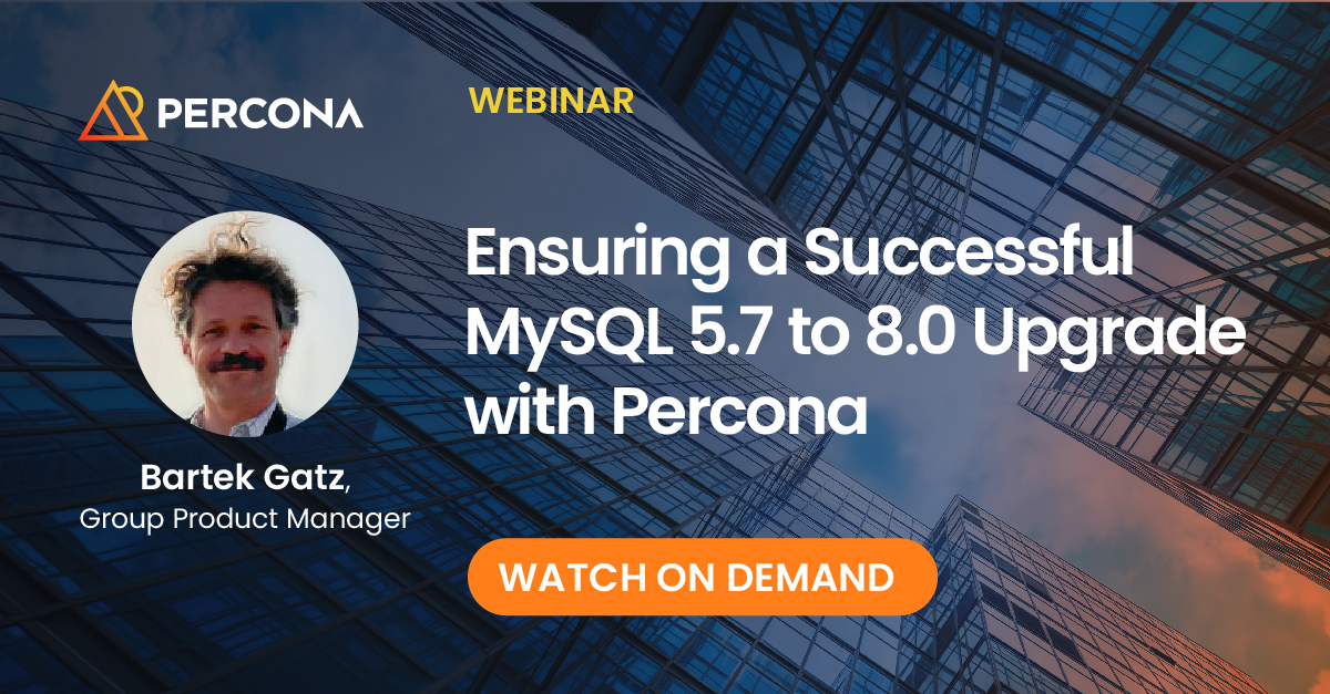Ensuring a Successful MySQL 5.7 to 8.0 Upgrade with Percona
